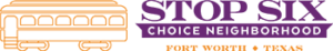 Stop Six Choice Neighborhood Initiative | Fort Worth, TX